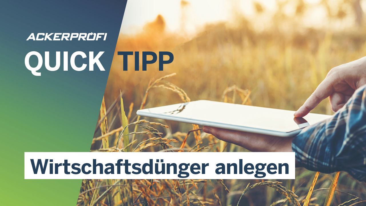 QuickTipp – Wirtschaftsdünger anlegen - Ackerprofi